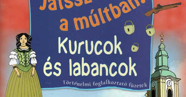 Kurucok és labancok - Játssz a múltban!